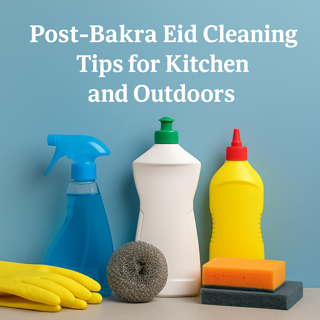 Post-Bakra Eid Cleaning Tips for Kitchen and Outdoors